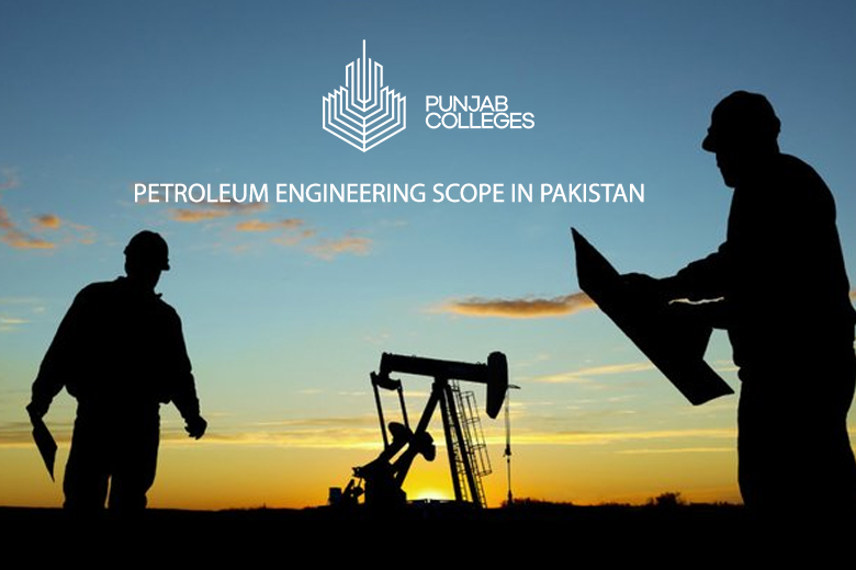 Petroleum Engineering Scope in Pakistan | Punjab Colleges